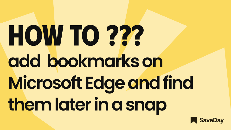 How to add bookmarks on Microsoft Edge and find them later in a snap (Screenshot included) | SaveDay